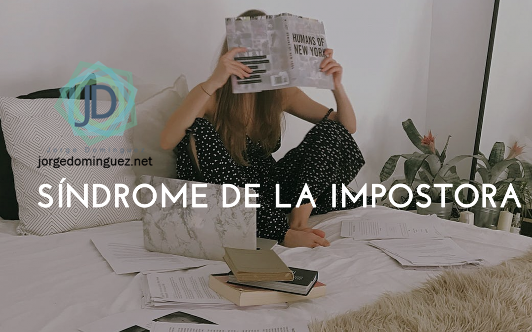 Síndrome de la impostora, ¿te ha pasado? - Jorge Domínguez