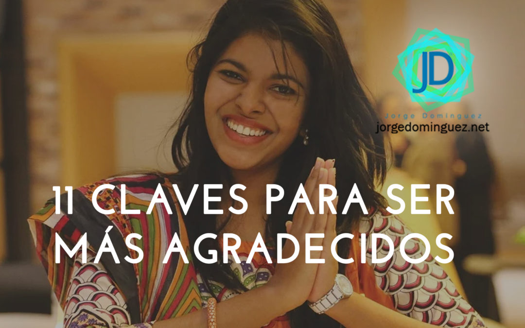 11 Claves para ser más agradecidos - Jorge Domínguez