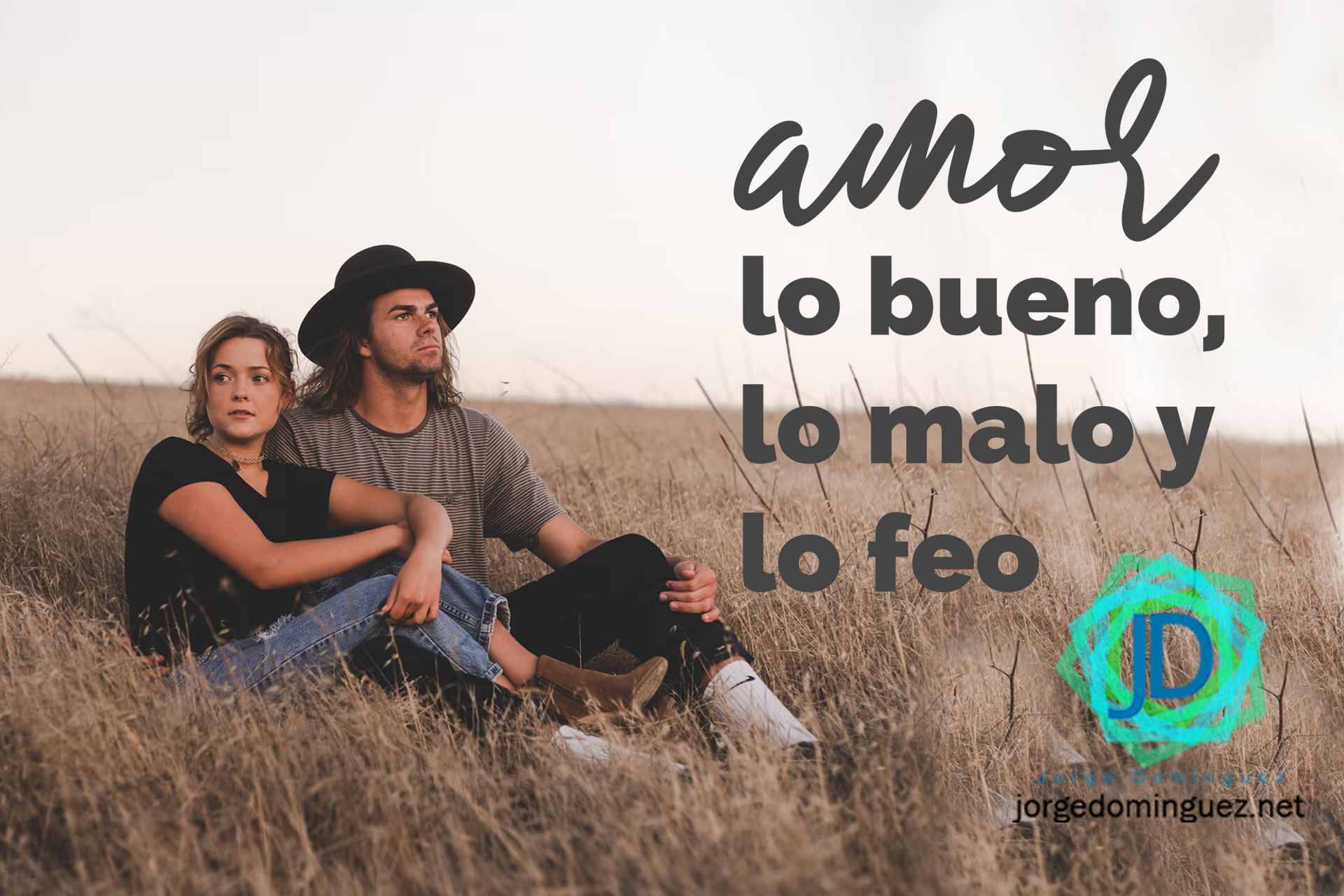 Lo bueno, lo malo y lo feo del amor - Jorge Domínguez Lo bueno, lo malo y lo feo del amor - Jorge Domínguez