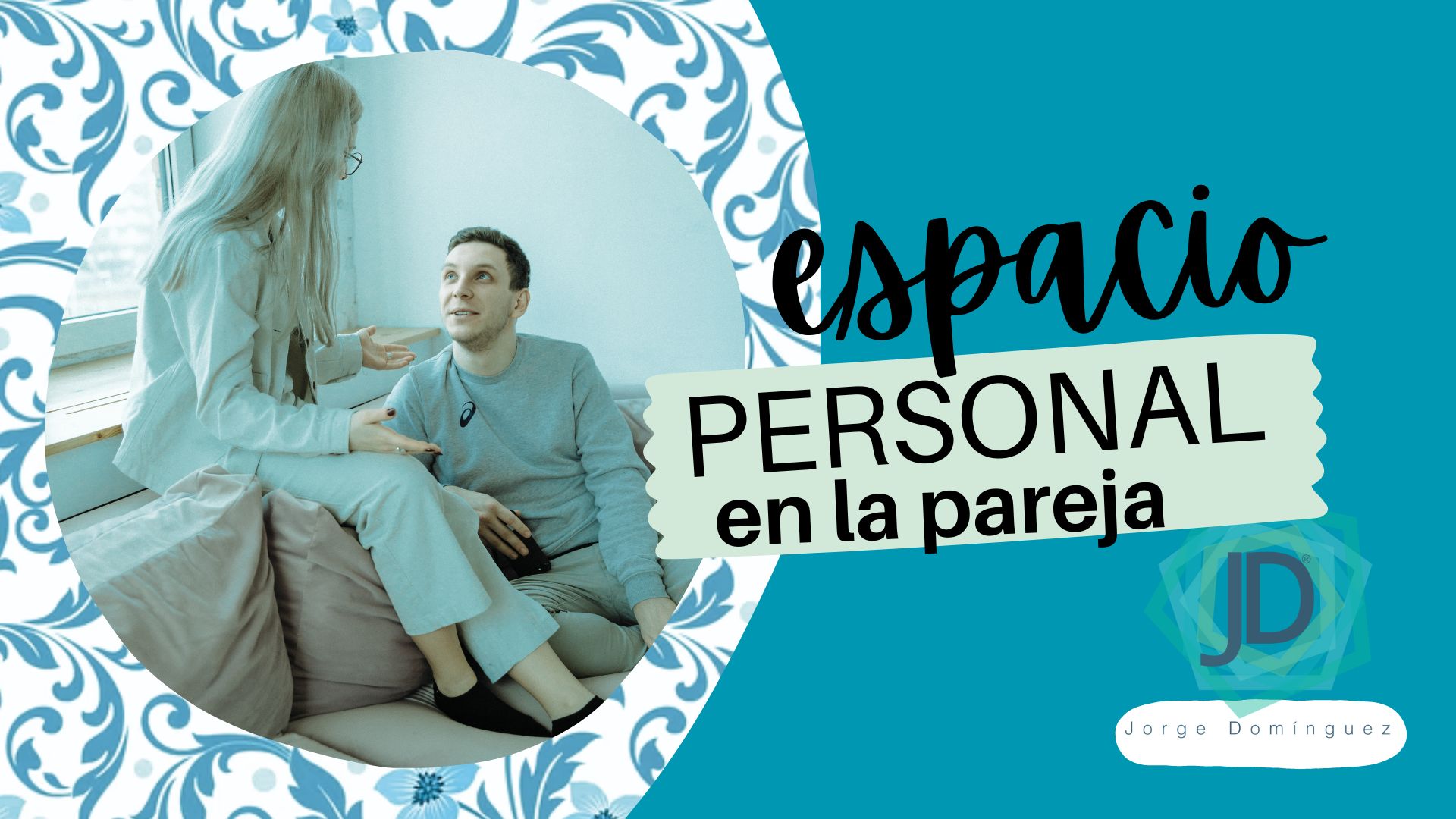 Importancia del espacio personal en la pareja - Jorge Domínguez Importancia del espacio personal en la pareja - Jorge Domínguez