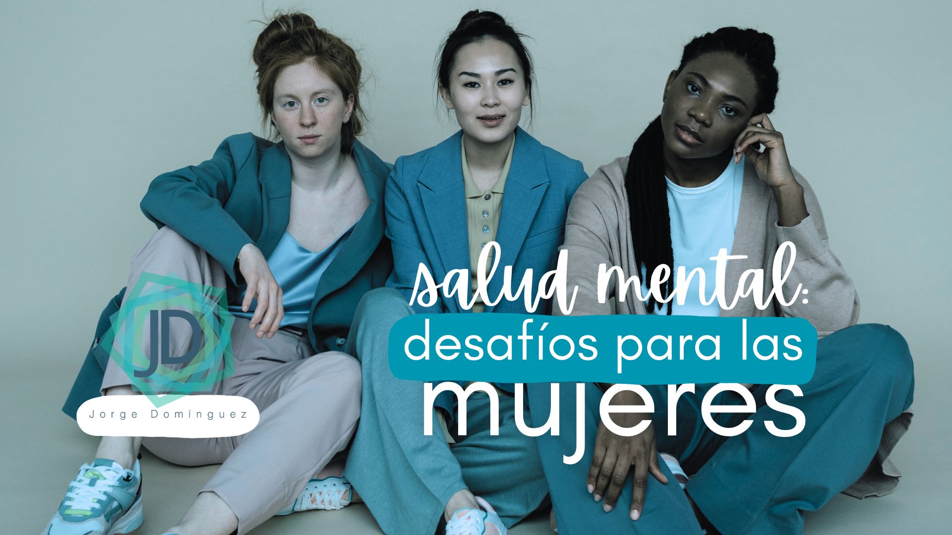 Desafíos para la Salud Mental de la Mujer - Jorge Domínguez